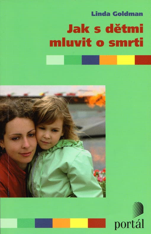 Linda Goldmann - Jak s dětmi mluvit o smrti - Perinatální ztráta